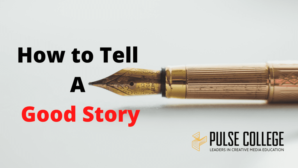 What’s the Story? How to tell (and write) a good Story - Pulse College